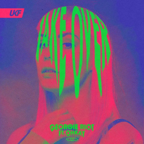 Georgie Riot - Take Over (ft. OHKAY) - Listen to music