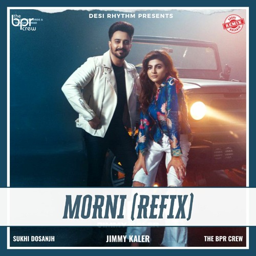 Stream Morni (remix) - Sukhi Dosanjh - Jimmy Kaler by THE BPR CREW ...