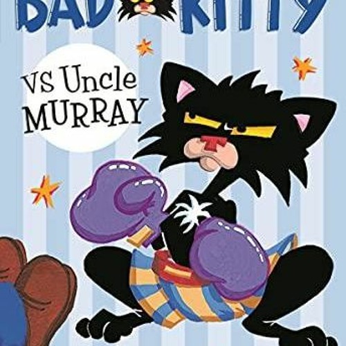 Stream eBOOK Bad Kitty vs Uncle Murray: The Uproar at the Front Door ...