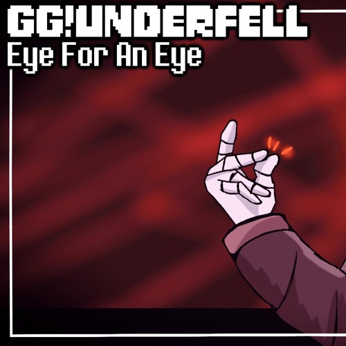 Stream GG!UnderFell - Eye For An Eye - Remix V2 by Cragend0 | Listen ...