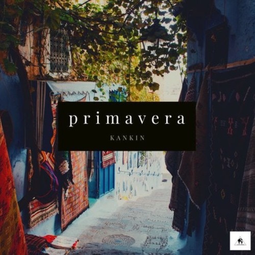 Stream Kankin - Primavera by Kankin | Listen online for free on SoundCloud