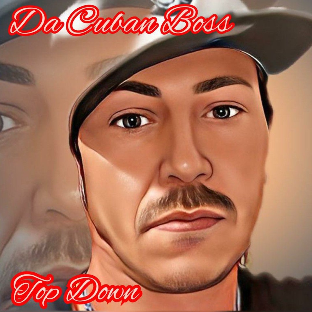 Stream TOP.DOWN.... Da Cuban Boss by Da Cuban Boss | Listen online for ...