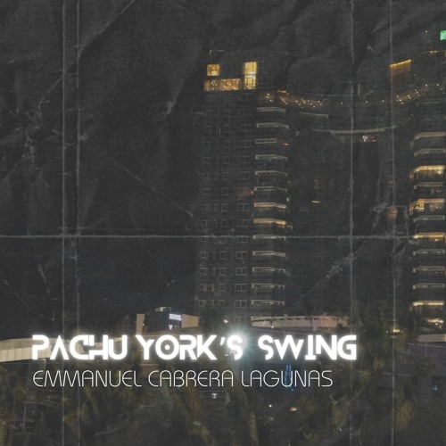 Stream PachuYork's Swing by Emmanuel Cabrera Lagunas | Listen online ...