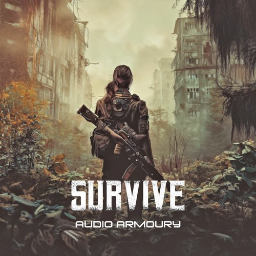 Stream Survive by Audio Armoury | Listen online for free on SoundCloud