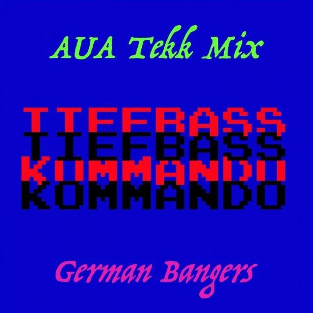Stream TIEFBASSKOMMANDO - AUA (GERMAN BANGERS TEKK) by German Bangers ...