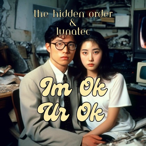 Stream Im Ok Ur Ok - lunatec x The Hidden Order by The Hidden Order ...