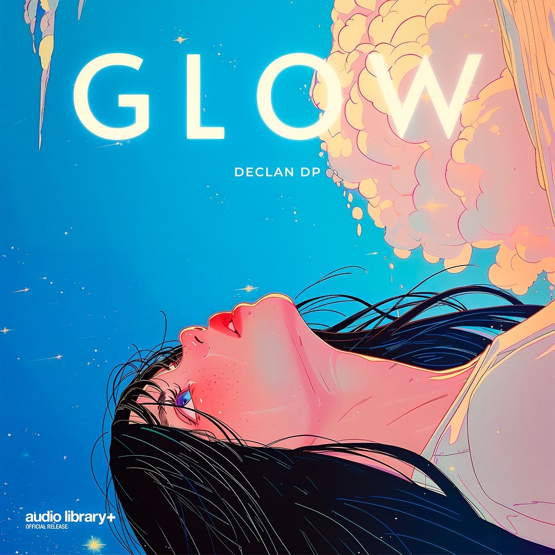 Stream Glow — Declan DP | Free Background Music | Audio Library Release ...