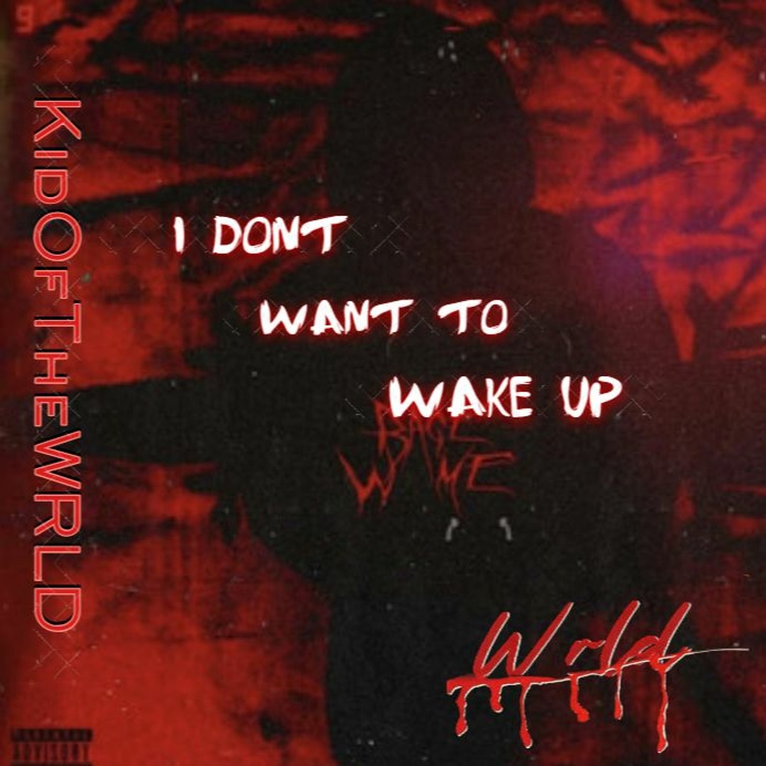 Stream "I Dont Want To Wake Up” (Official Audio) by Kid Of The WRLD | Listen online for free on ...