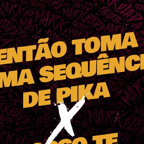 Stream ENTÃO TOMA TOMA SEQUENCIA DE PIKA X RITMO DO TIK TOK - by MC ...