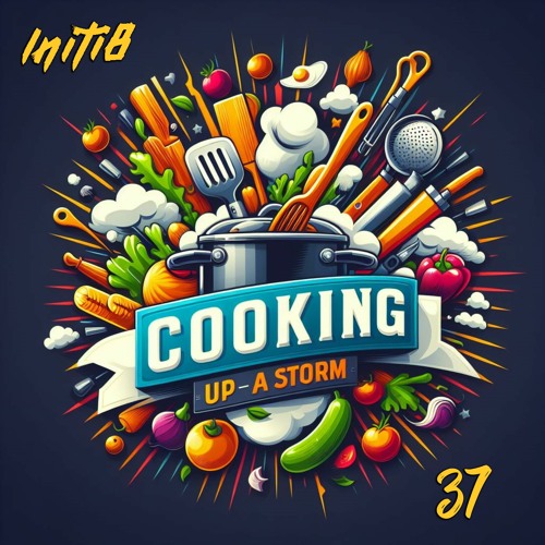 Stream Cooking Up A Storm 37 by Initi8 | Listen online for free on ...