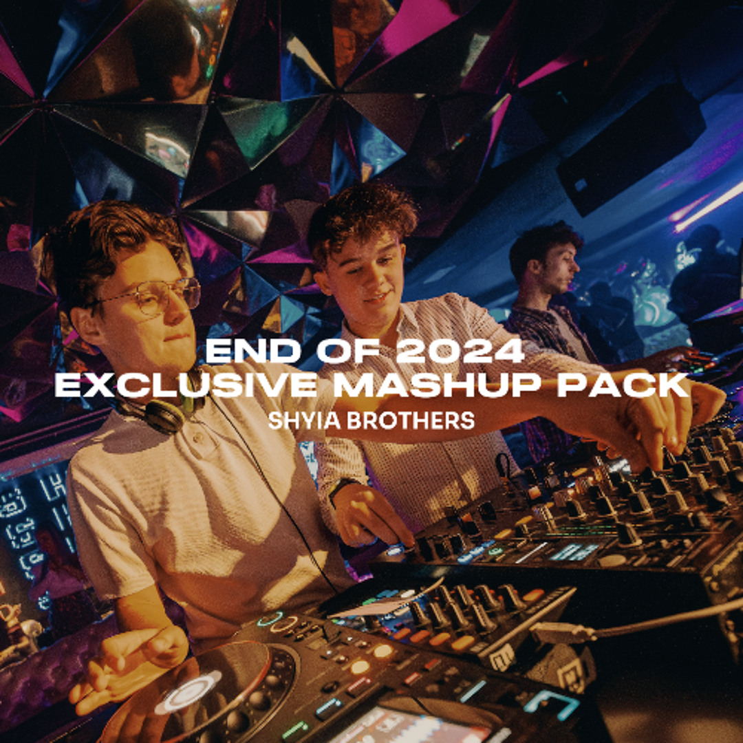 Stream End Of 2024 Exclusive Mashup Pack ️(70+ Tracks FREE DOWNLOAD) ️ by Shyia Brothers ...