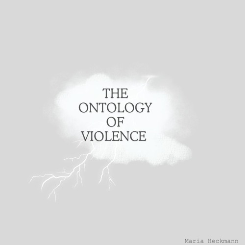 Stream The Ontology Of Violence Part 2 by Maria Heckmann | Listen ...