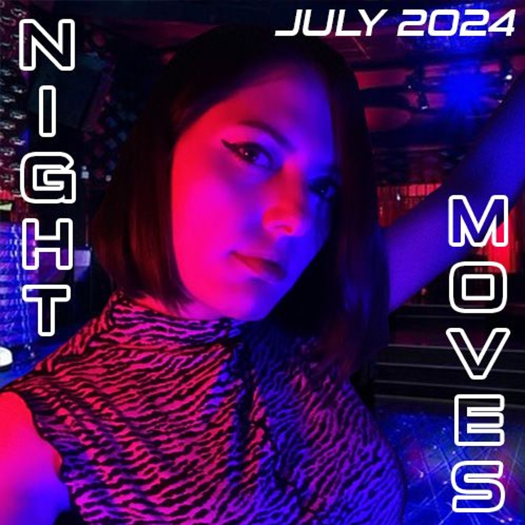 Stream Night Moves July 2024 by Erin Void | Listen online for free on SoundCloud