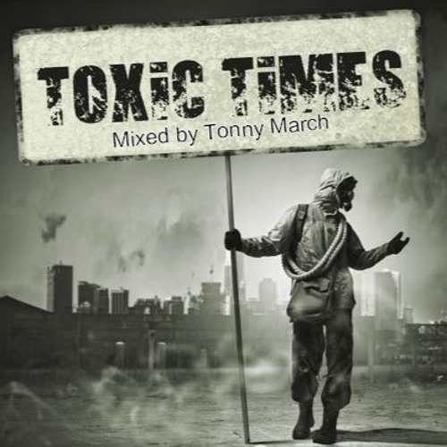 Stream Toxic Times by Tonny March | Listen online for free on SoundCloud
