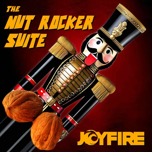 Stream JOYFIRE | Listen to The Nut Rocker Suite (in 3 parts) playlist ...