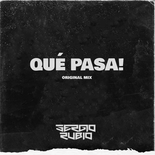 Stream Sergio Rubio - Qué Pasa! (Original Mix) by Sergio Rubio | Listen online for free on ...