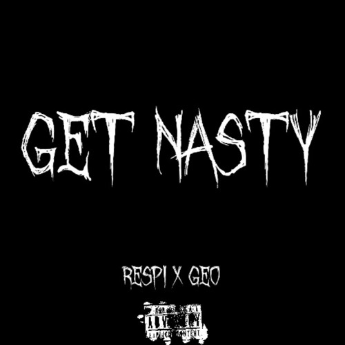 Stream GET NASTY RESPI X GEØ by REspiDubs | Listen online for free on ...