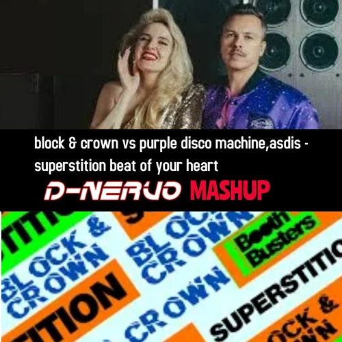Stream Block And Crown Vs Purple Disco Machine - Asdis -superstition Beat Of Your Heart by D ...