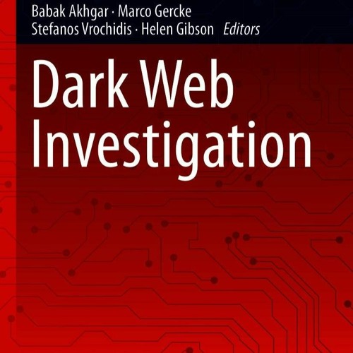 Stream PDF Book Dark Web Investigation (Security Informatics and Law ...