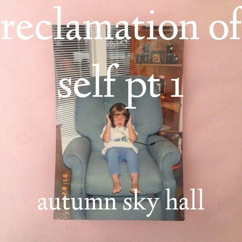 Stream Autumn Sky | Listen to reclamation of self pt 1 - Autumn Sky ...