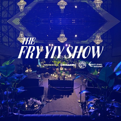 Stream THE FRY YIY SHOW EP 127 by Night Owl Sound | Listen online for ...