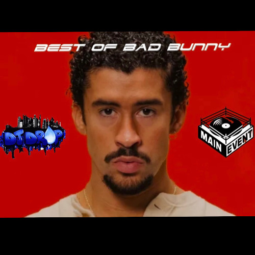 Stream BEST OF BAD BUNNY - DJ DROP by MAIN EVENT DJS | Listen online ...