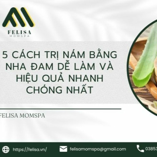 Stream 5 Cách trị nám bằng nha đam dễ làm, nhanh chóng và hiệu quả.mp3 by FELISA MOMSPA | Listen ...