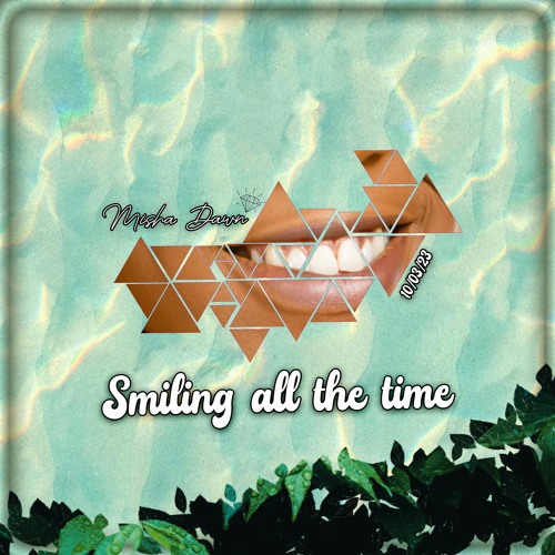 Stream Smiling All The Time by Misha Dawn | Listen online for free on ...