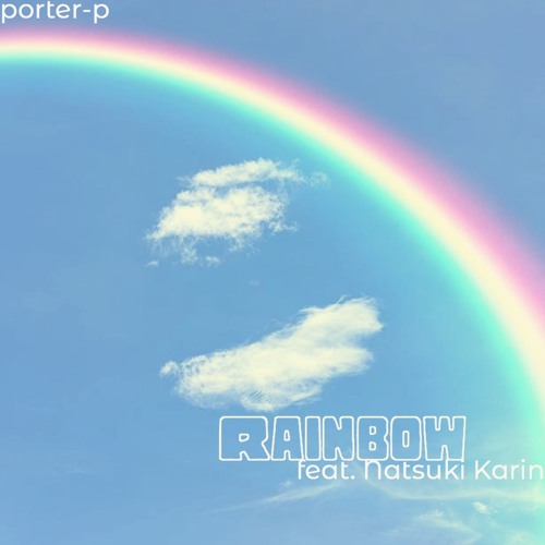 Stream Porter🎶 | Listen to Rainbow feat. Natsuki Karin playlist online for free on SoundCloud