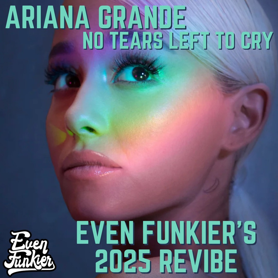 Stream Ariana Grande - No Tears Left to Cry (Even Funkier's 2025 Revibe ...