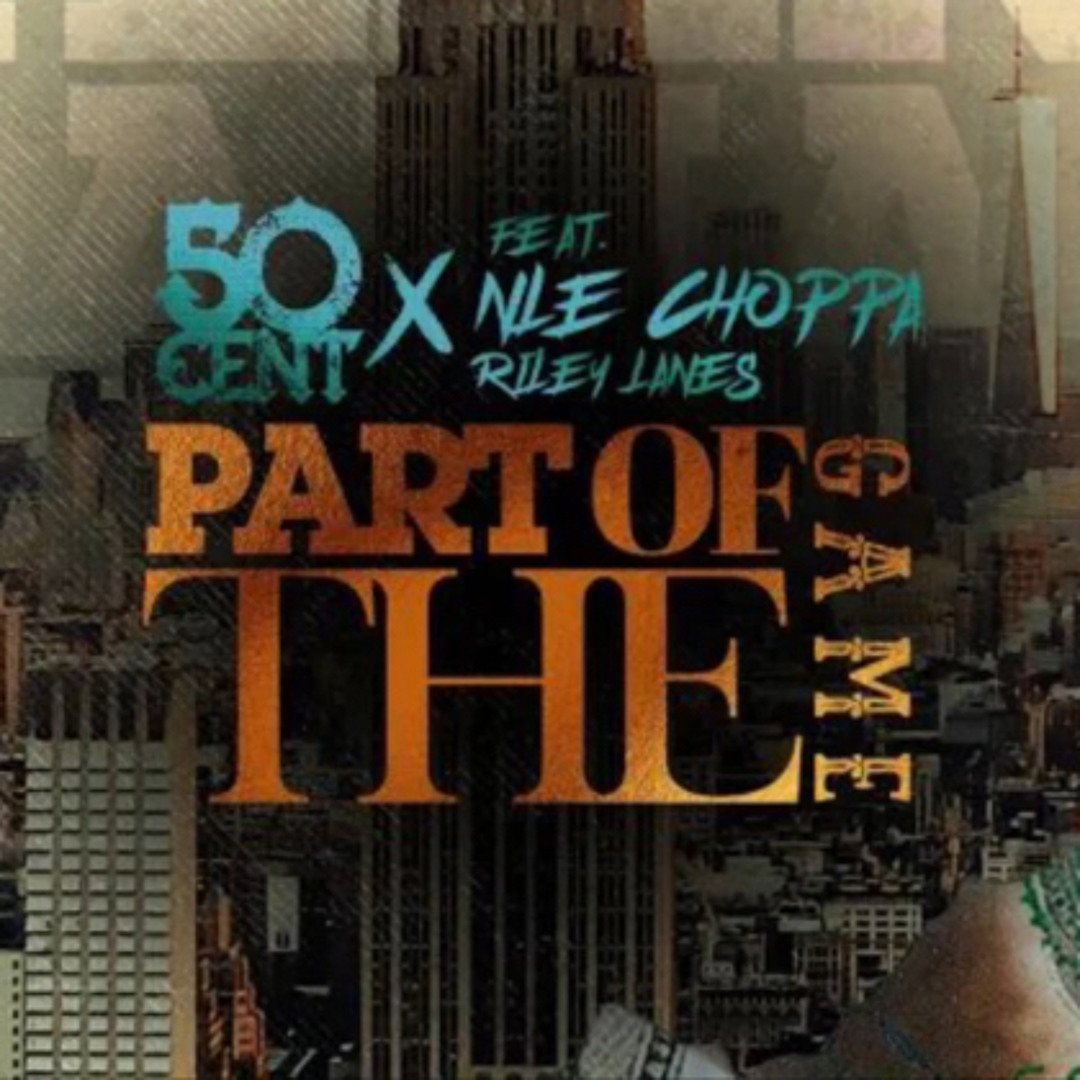 Stream 50 Cent feat. NLE Choppa & Riley Lanes - Part Of The Game by ...