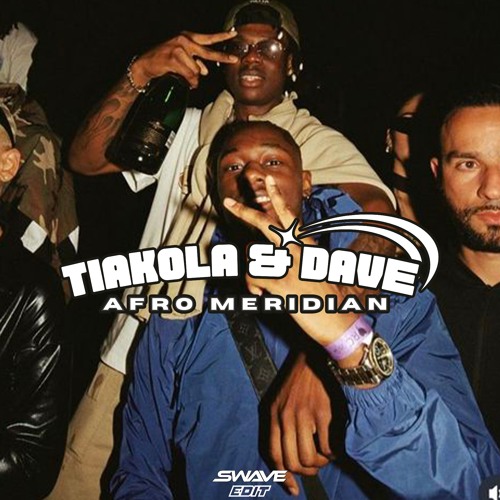 Stream Tiakola, Dave - Afro Meridian (Swave Edit) by Swave | Listen ...