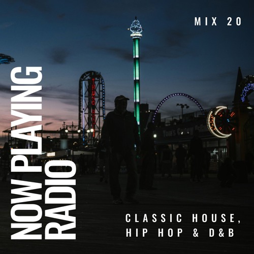 Stream Classic House, Hip Hop & DnB - Mix 20 - Now Playing Radio - June ...