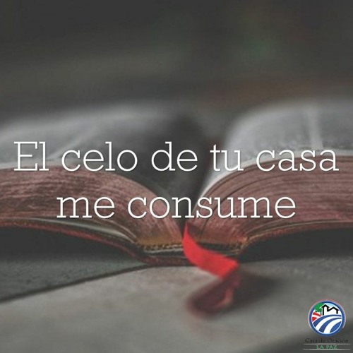 Stream El celo de tu casa me consume - Pr. Ángel Sánchez - Casa de ... Stream El celo de tu casa me consume - Pr. Ángel Sánchez - Casa de ...