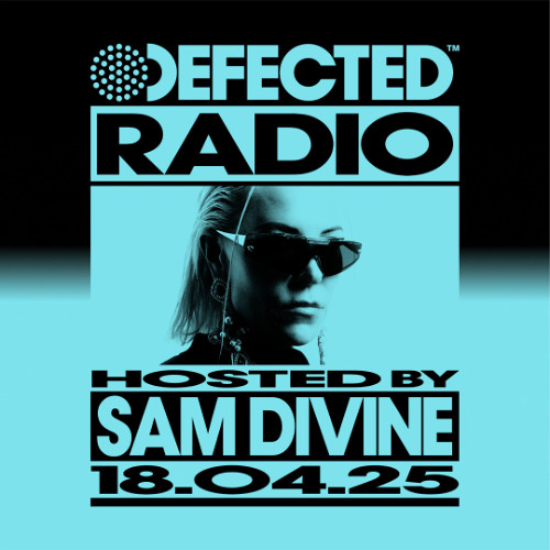 Sam Divine - Defected Radio Show 460 2025-04-18