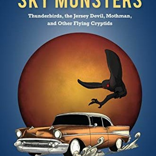 Stream {DOWNLOAD} 📖 A Guide to Sky Monsters: Thunderbirds, the Jersey ...