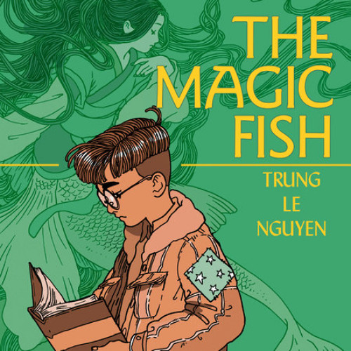 Stream The Magic Fish by Trung Le Nguyen, read by Ivan Mok, Quyen Ngo ...