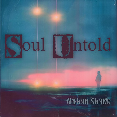 Stream Soul Untold by Nathan Shawn | Listen online for free on SoundCloud