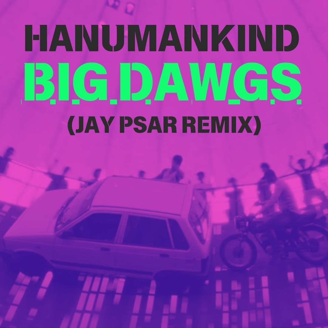 Stream Hanumankind - Big Dawgs (Jay Psar Remix) by Jay Psar | Listen ...