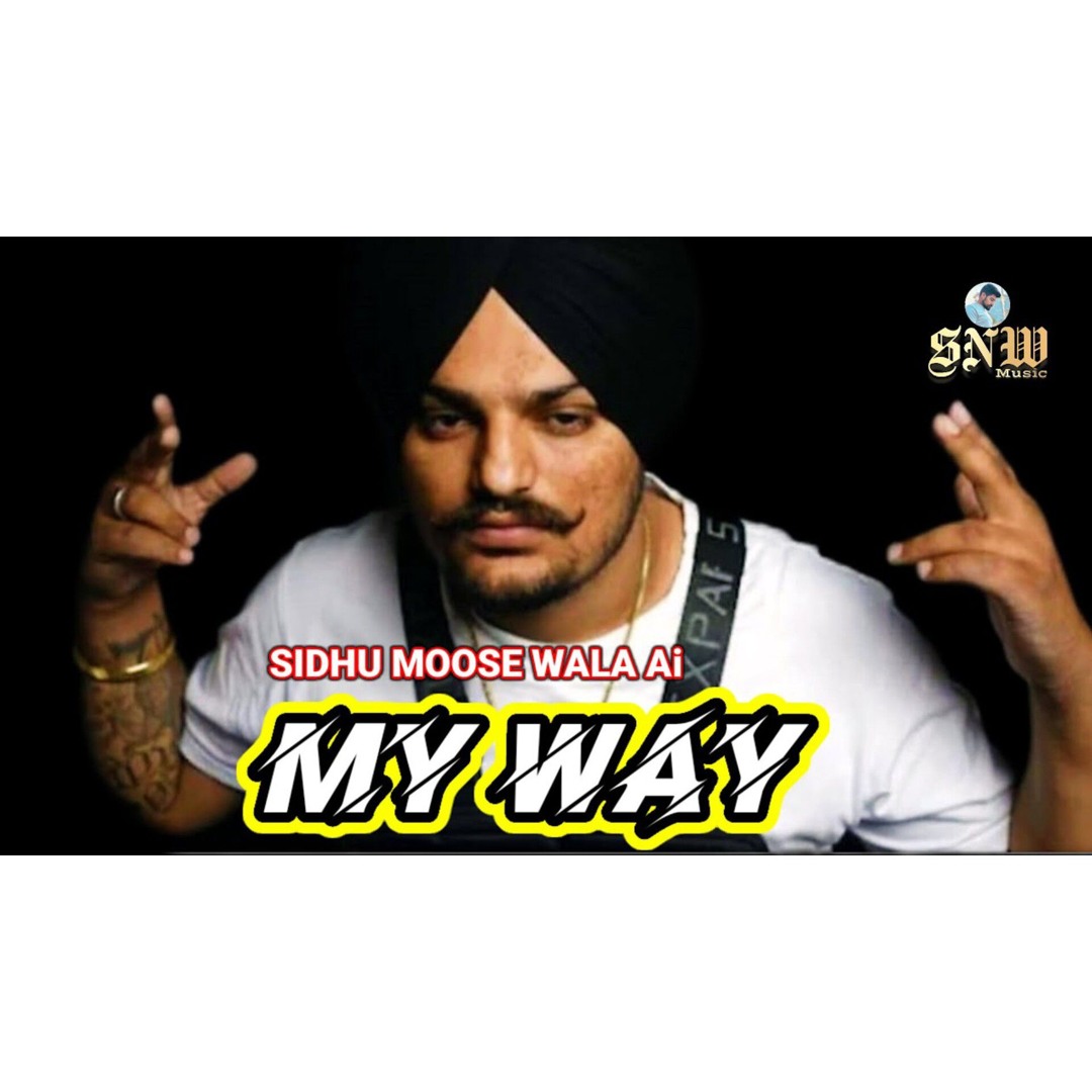 Stream MY WAY Sidhu Moosewala Ai Songs | Sidhu Moose Wala New Song ...