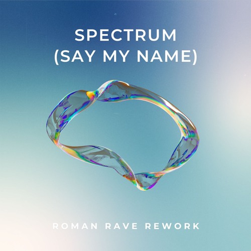 Stream Spectrum (Say My Name) - Roman Rave Rework - FREE DL by Roman ...