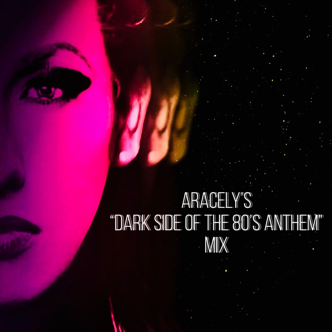 Stream Aracely's "Dark Side Of The 80's Anthem" Mix by Dj Aracely ...