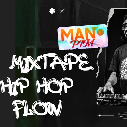 Stream MIXTAPE HIP HOP FLOW by DJ Mano Pim | Listen online for free on ...