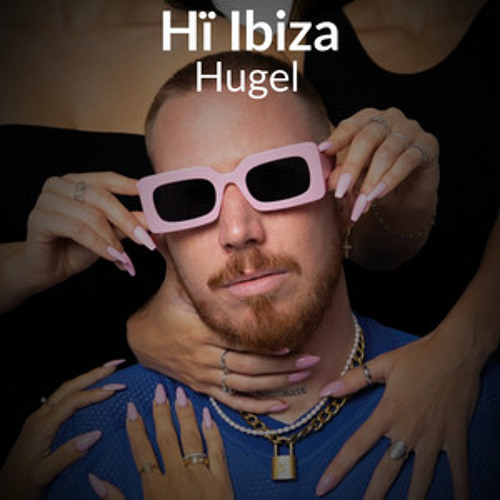 Stream MIKE PRESS | Listen to Hugel Hï Ibiza 2025 : Una Noche Con Hugel ...