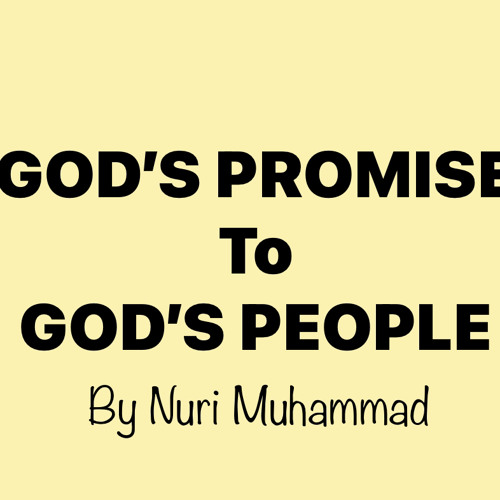 Stream GOD’S PROMISE to GOD’S PEOPLE by NURI MUHAMMAD | Listen online ...