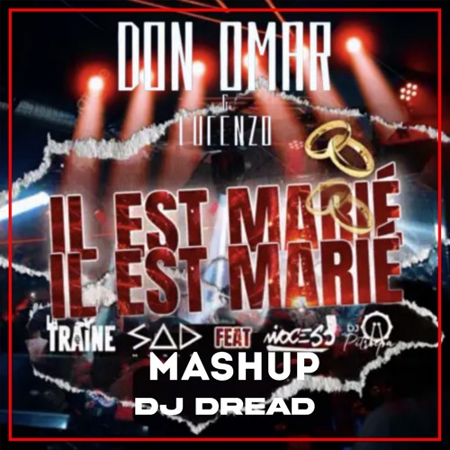 Stream Dj Sad,La Traine & Ninocess X Don Omar Ft Lucenzo - Il est marié X Danza Kuduro (DJ DREAD ...