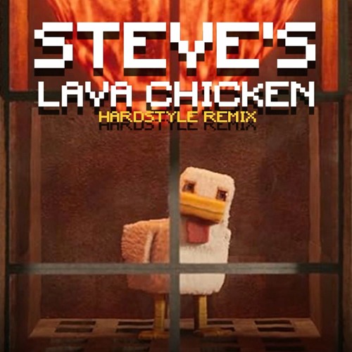 Stream Steve's Lava Chicken (Hardstyle Remix) by Smiley Beat | Listen ...