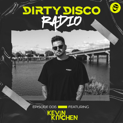 Stream Dirty Disco Radio ft. Kevin Kitchen by Dirty Disco Recordings ...