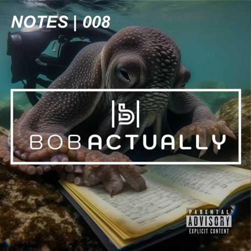 Stream NOTES // 008 by Bob Actually | Listen online for free on SoundCloud