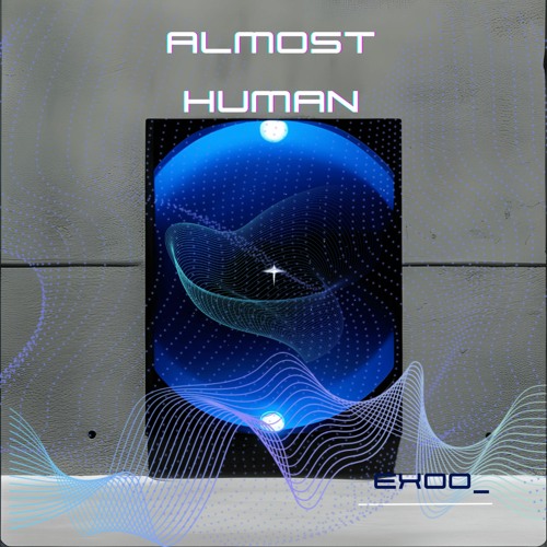 Stream Exoo_ - Almost Human (FREE DOWNLOAD) by Exoo_ | Listen online ...